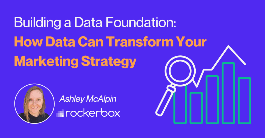Building a Data Foundation: How Data Can Transform Your Marketing Strategy - Accelerated Digital ...