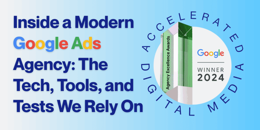 Inside a Modern Google Ads Agency: Tech, Tools, and Tests We Rely On ...
