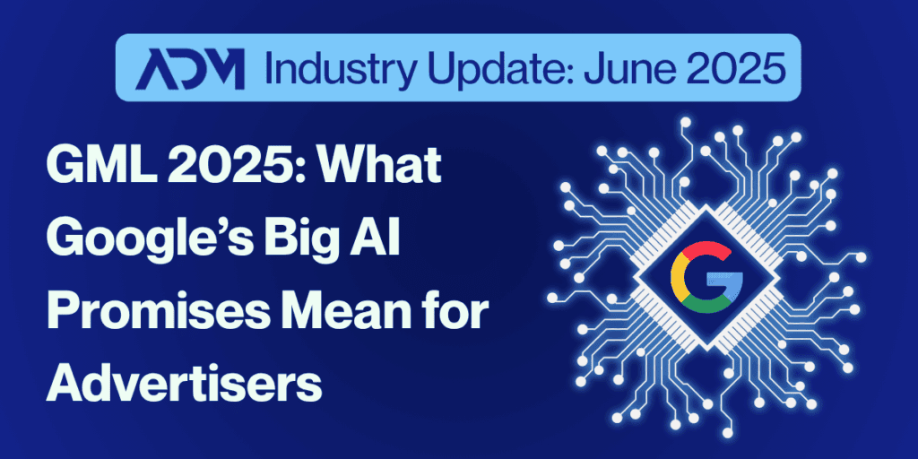 GML 2025: What the Newest AI-Powered Google Ads Updates Mean for ...