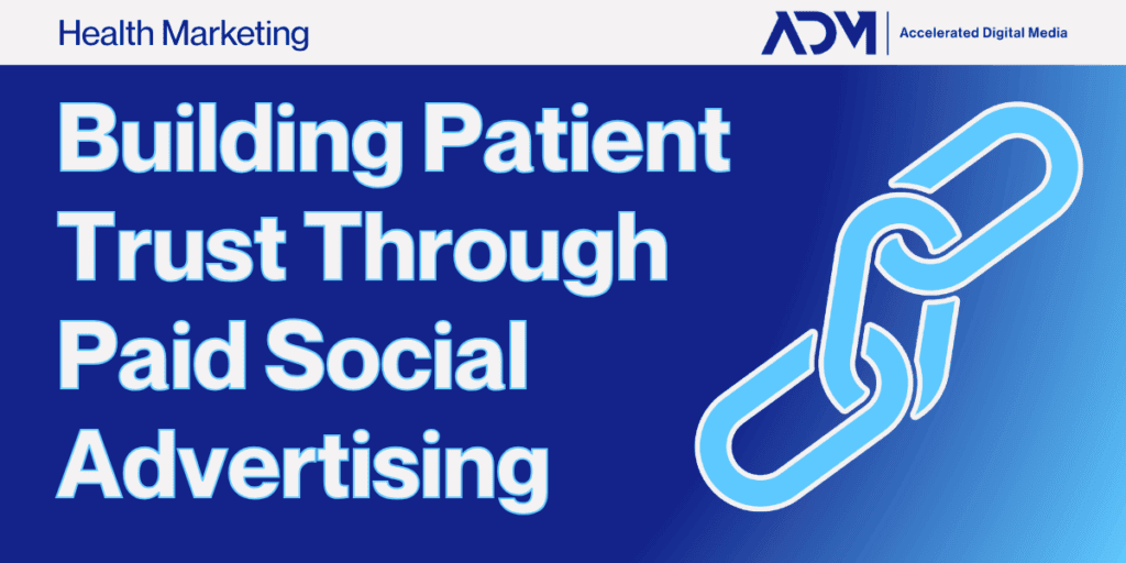 Building Patient Trust Through Paid Social Advertising: A Health ...