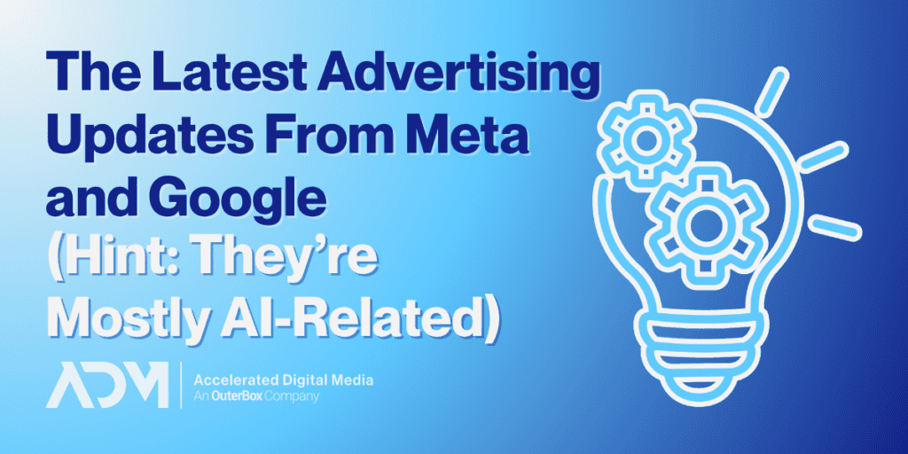 Meta and Google’s Latest Advertising Updates (Hint: They’re Mostly AI ...